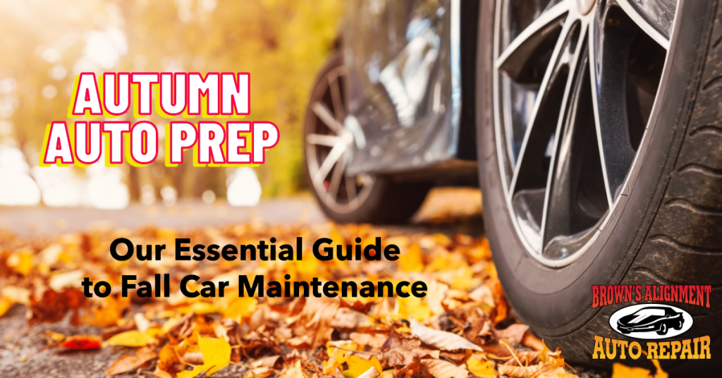 Essential Guide To Fall Car Maintenance - Brown's Alignment, Brake, and ...